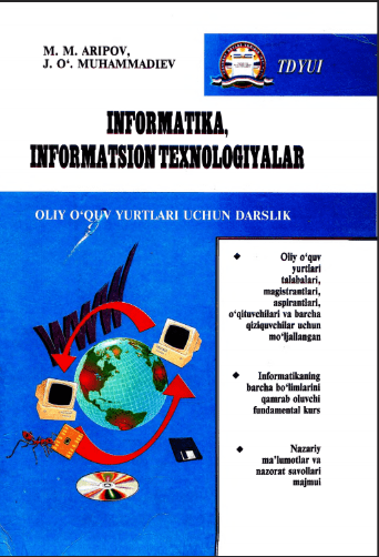 Informatika, informatsion texnologiyalar. Aripov M.M., Muhammadiyev J.O'. 2005. - TSUL - Library
