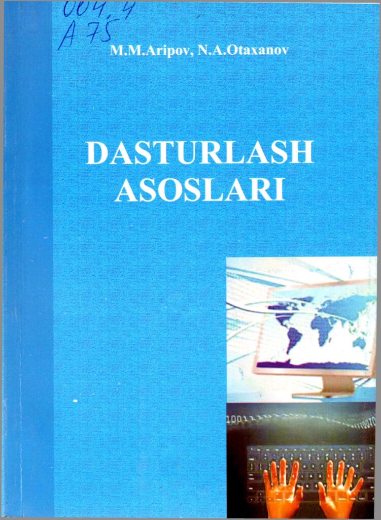Dasturlash asoslari. Aripov M., Otaxanov N. 2015. – TSUL – Library
