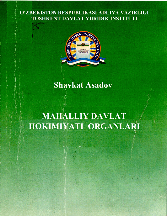Mahalliy davlat hokimiyati organlari. Asadov Sh. 2012. – TSUL – Library