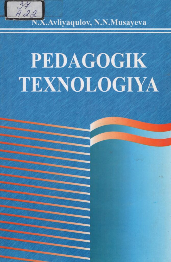 Pedagogik texnologiya. N.X.Avliyaqulov, N.N.Musayeva. 2012 - TSUL - Library