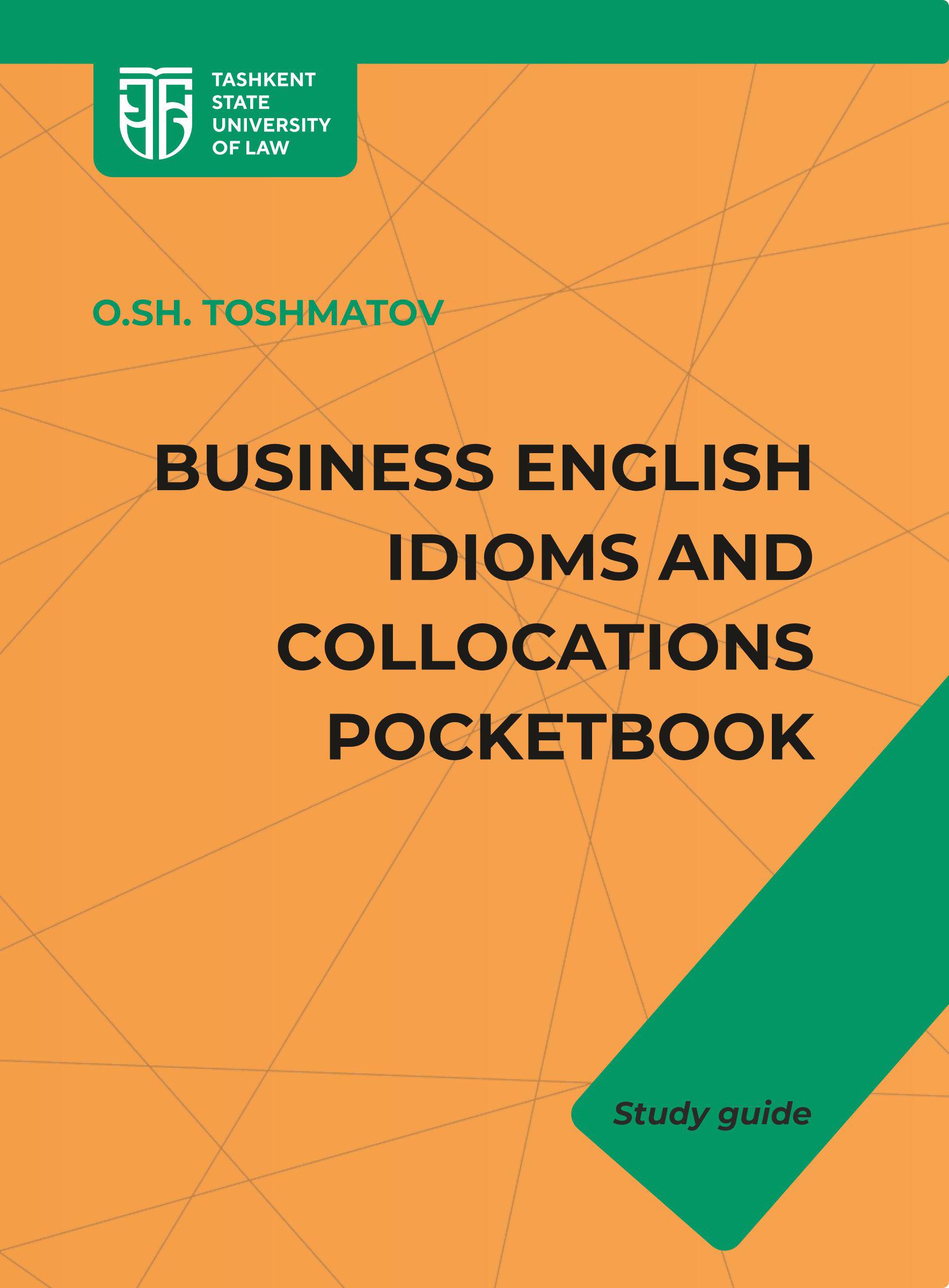 Business English idioms and collocations pocketbook. Toshmatov O. 2024 ...